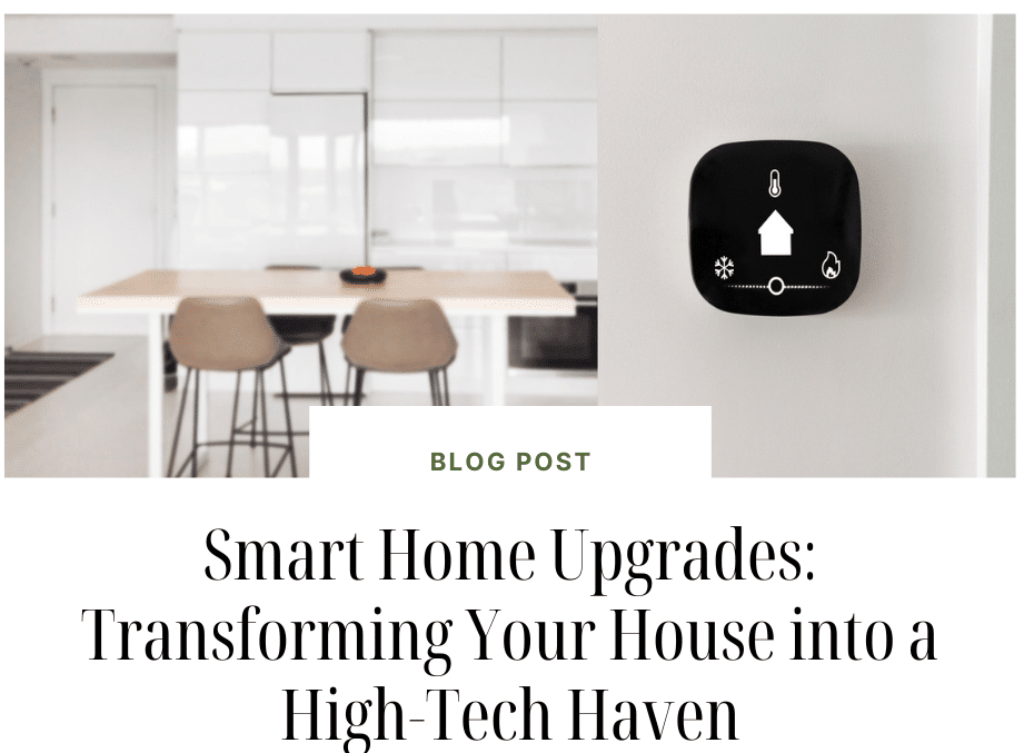 Smart Home Upgrades: Transforming Your House into a High-Tech Haven